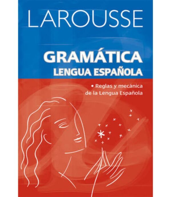 LAROUSSE GRAMÁTICA LENGUA ESPAÑOLA - Librería Española